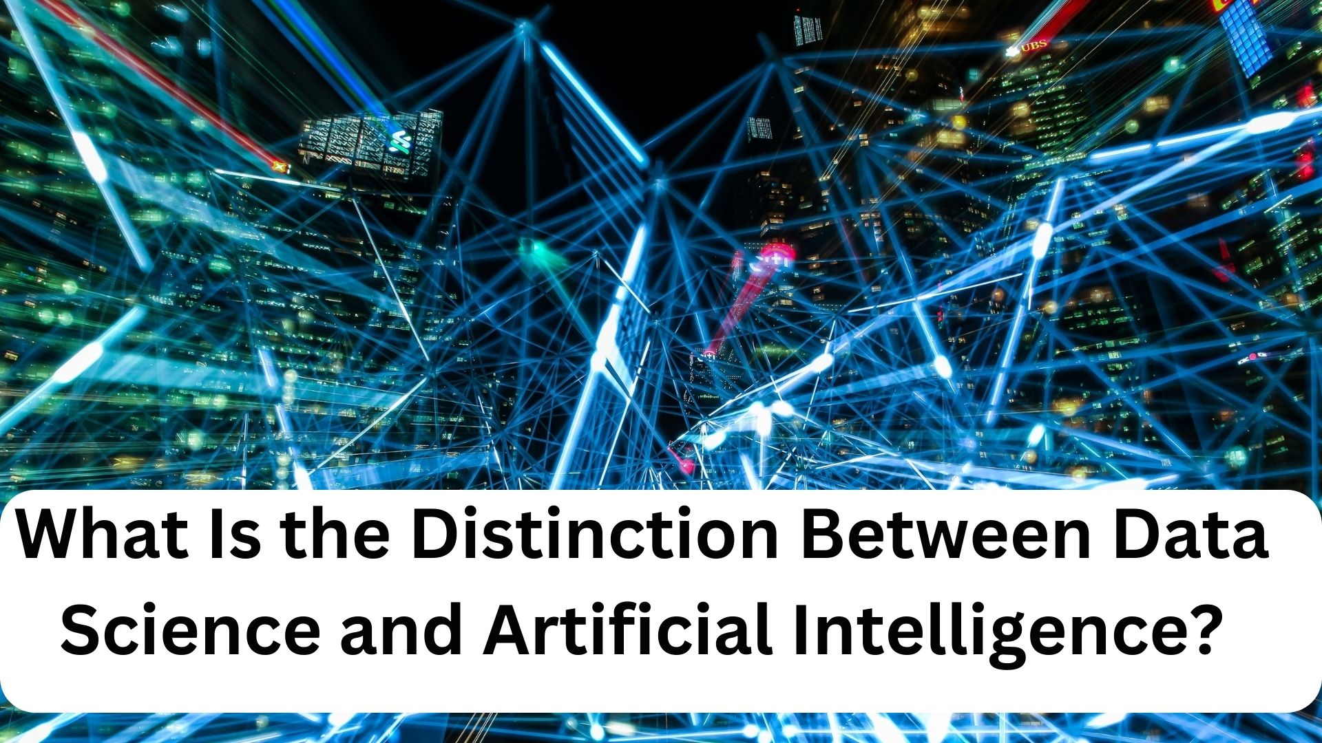 What Is The Distinction Between Data Science And Artificial Intelligence