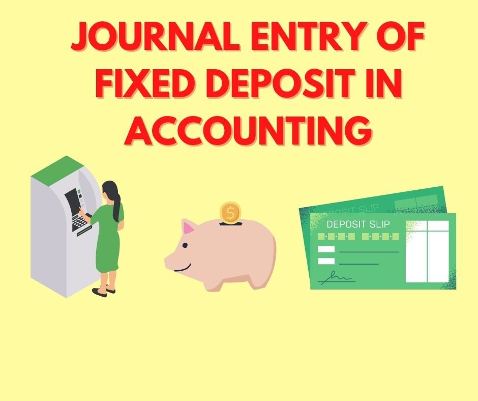 Journal Entry Of Fixed Deposit In Accounting