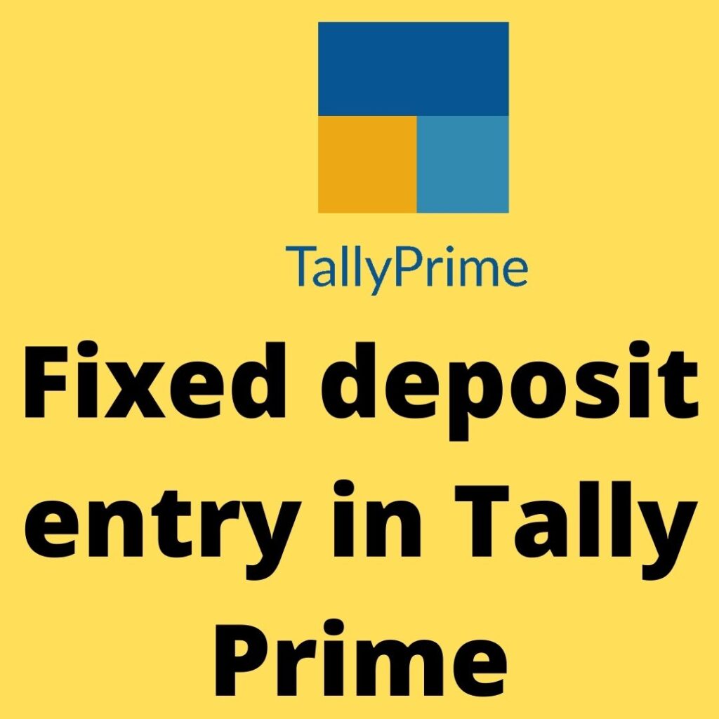 How To Make Fixed Deposit Entry In Tally Prime