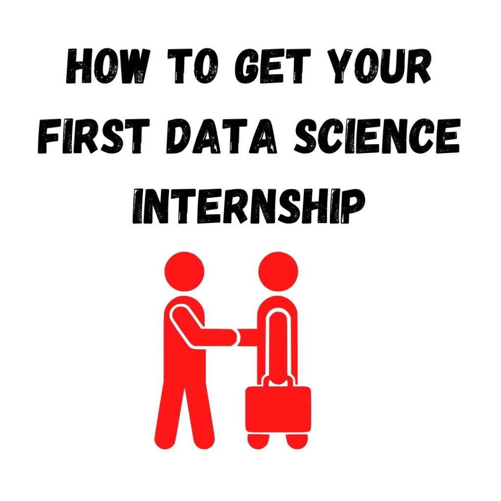 How To Get Your First Data Science Internship